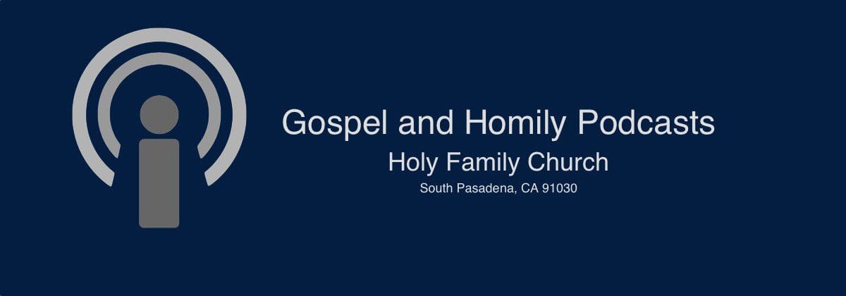 Gospel and Homily Podcasts - Holy Family Church